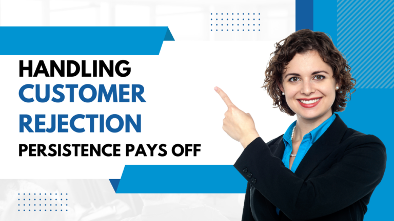 Handling Customer Rejection: Persistence Pays Off...